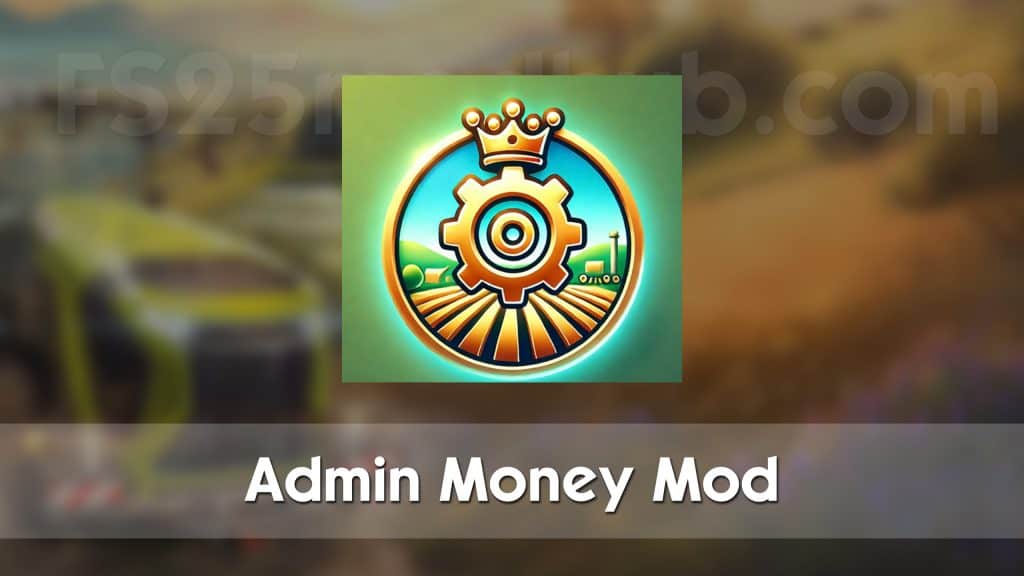 Admin Money Mod V1.0.0.1 | FS25 Mod Download